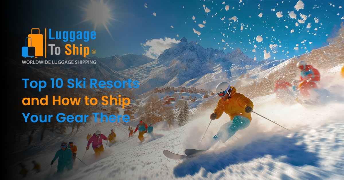Top 10 Ski Resorts and How to Ship Your Gear There - Luggage To Ship
